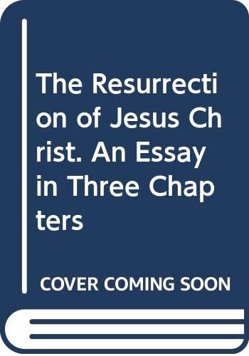 The resurrection of Jesus Christ: An essay in three chapters,: Macan ...