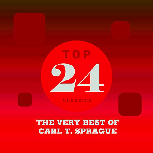 Écouter Top 24 Classics - The Very Best of Carl T. Sprague de Carl T ...
