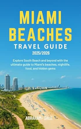 Amazon.com: Miami Beaches Travel Guide 2025/2026: Explore South Beach ...