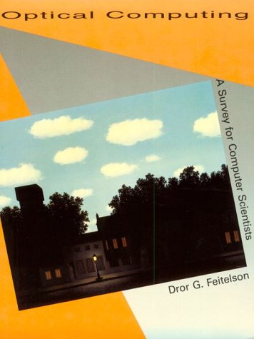 Optical Computing: A Survey for Computer Scientists: 9780262560627 ...