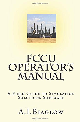 FCCU Operator's Manual: Guide to Simulation Solutions Software: Biaglow ...