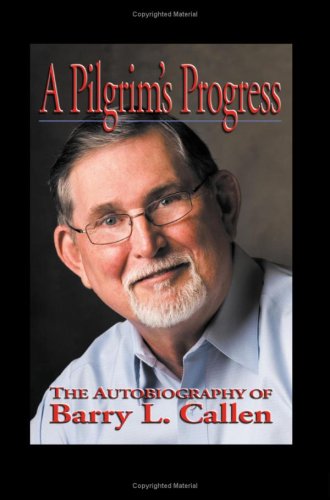 Amazon | A Pilgrim's Progress: The Autobiography of Barry L. Callen ...