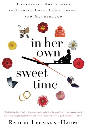 In Her Own Sweet Time: Unexpected Adventures in Finding Love ...