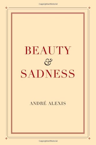 Beauty And Sadness: Alexis, Andre: 9780887847509: Books - Amazon.ca