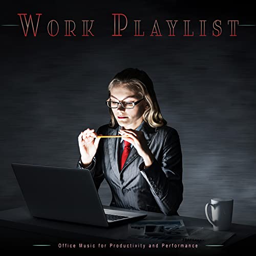 Work Playlist: Office Music for Productivity and Performance by Work ...