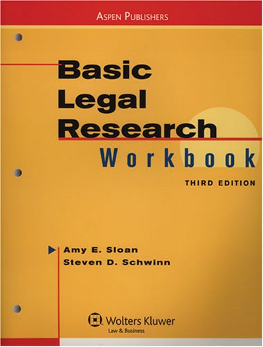 Basic Legal Research Workbook: Sloan, Amy E., Schwinn, Steven D ...