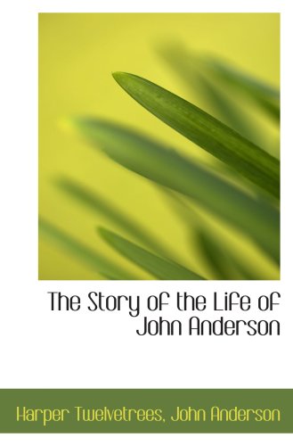 Amazon.com: The Story of the Life of John Anderson: 9780559260988 ...