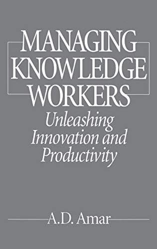 Managing Knowledge Workers: Unleashing Innovation and Productivity eBook : Amar, A. D.: Amazon ...