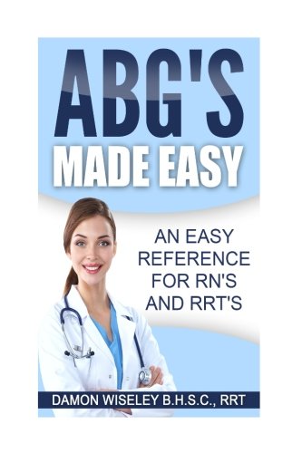 ABG'S Made Easy: An Easy Reference for RN's and RRT's: 9781976108242 ...