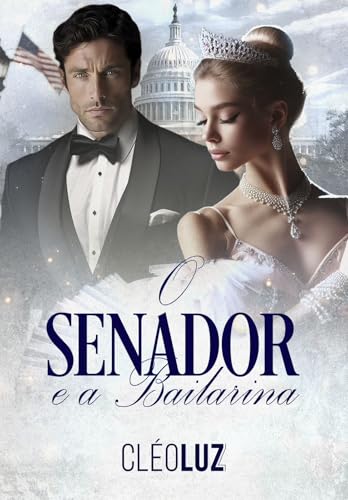 Lelivros - O SENADOR E A BAILARINA : ROMANCE - LUZ, CLEO - 2024