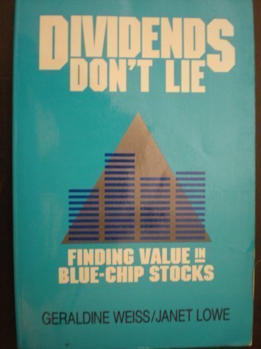 Dividends Don't Lie: Finding Value in Blue-Chip Stocks: Weiss ...