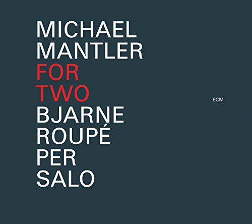 Play Michael Mantler: For Two by Bjarne Roupé & Per Salo on Amazon Music