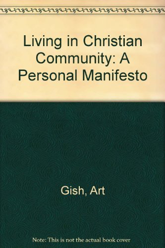 Living in Christian Community: A Personal Manifesto: Amazon.co.uk: Gish ...