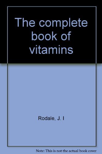 The Complete Book of Vitamins by J. I. Rodale (1984-03-02): Unknown ...