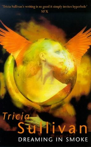 Dreaming In Smoke: tricia-sullivan: 9780752816821: Amazon.com: Books