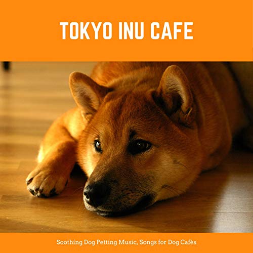 Play Tokyo Inu Cafè: Soothing Dog Petting Music, Songs for Dog Cafès by ...