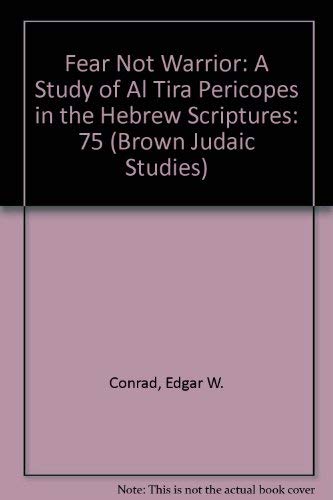Fear Not Warrior: A Study of 'al tira Pericopes in the Hebrew ...