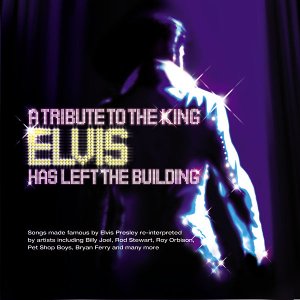 Various Artists - Elvis Has Left The Building - A Tribute to the King ...
