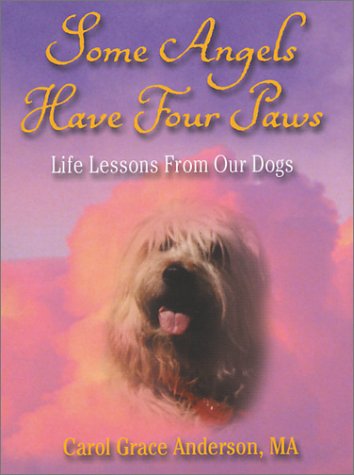 Some Angels Have Four Paws: Life Lessons from Our Dogs: Anderson, Carol ...