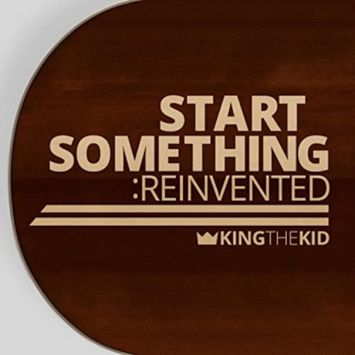 Play Start Something: Reinvented by King the Kid & David Michael Frank ...
