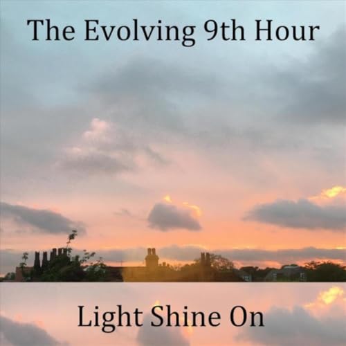 Play Light Shine On by The Evolving 9th Hour on Amazon Music Unlimited