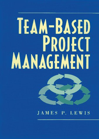 Team-Based Project Management: Lewis, James P.: 9780814403648: Amazon ...