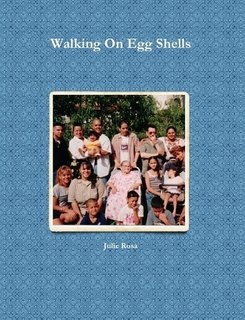 Walking On Egg Shells: Julie Rosa: 9781257936410: Amazon.com: Books