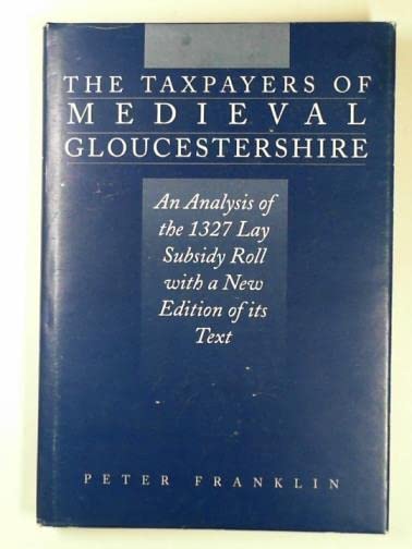 Amazon.com: The Taxpayers of Medieval Gloucestershire: An Analysis of ...