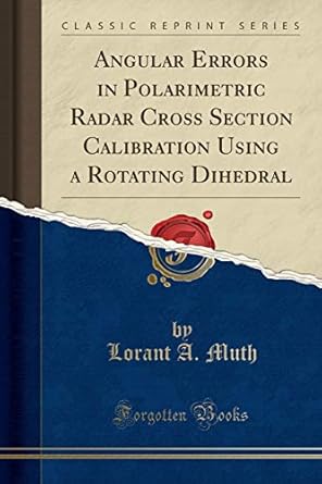 Angular Errors in Polarimetric Radar Cross Section Calibration Using a Rotating Dihedral ...