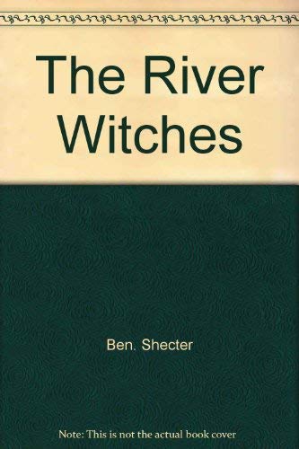 The River Witches: SHECTER, Ben: 9780060256074: Amazon.com: Books