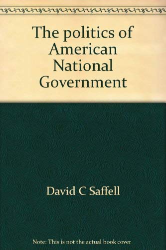 The politics of American National Government: David C. Saffell ...