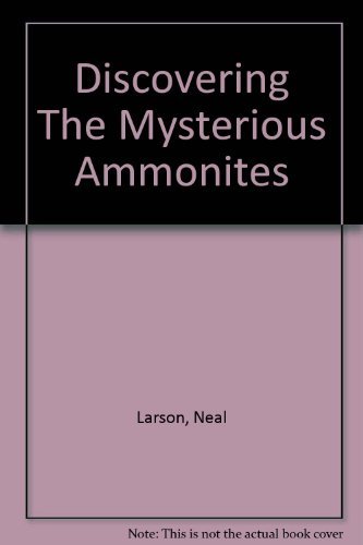 Discovering The Mysterious Ammonites: Neal L. Larson: Amazon.com: Books