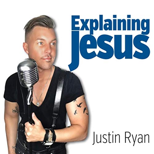 Amazon Music - Justin RyanのExplaining Jesus - Amazon.co.jp