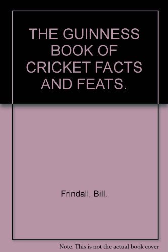 The Guinness book of cricket facts and feats: Frindall, Bill ...