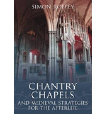 [(Chantry Chapels and Medieval Strategies for the Afterlife )] [Author ...