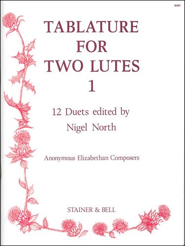 Tablature for 2 Lutes - Volume 1 (12 Duets): Nigel North: 9790220216480 ...