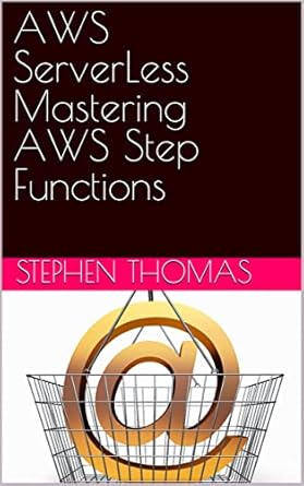 Amazon.com: AWS ServerLess Mastering AWS Step Functions eBook : Thomas ...