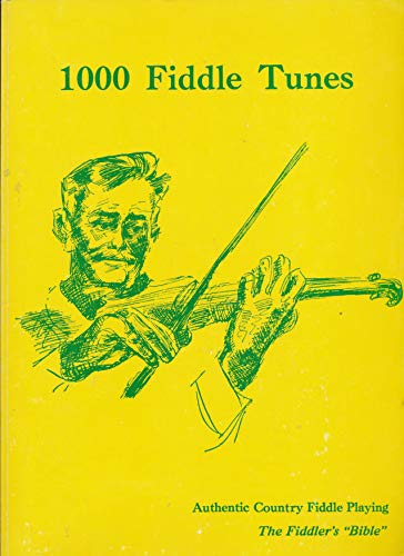 One Thousand Fiddle Tunes: Authentic Country Fiddle Playing - The ...