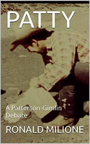 PATTY: A Patterson-Gimlin Debate - Kindle edition by MILIONE, RONALD ...