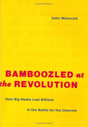 Buy Bamboozled at the Revolution: How Big Media Lost Billions in the ...