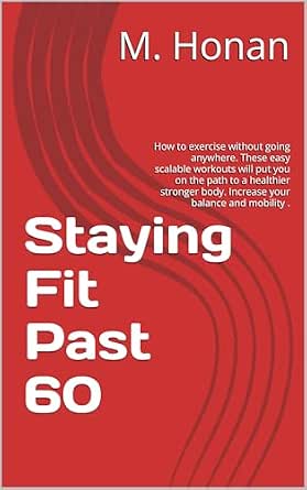 Amazon.com: Staying Fit Past 60: How to exercise without going anywhere ...