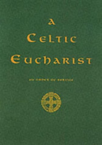 A Celtic Eucharist: An Order of Service: Brendan O'Malley ...