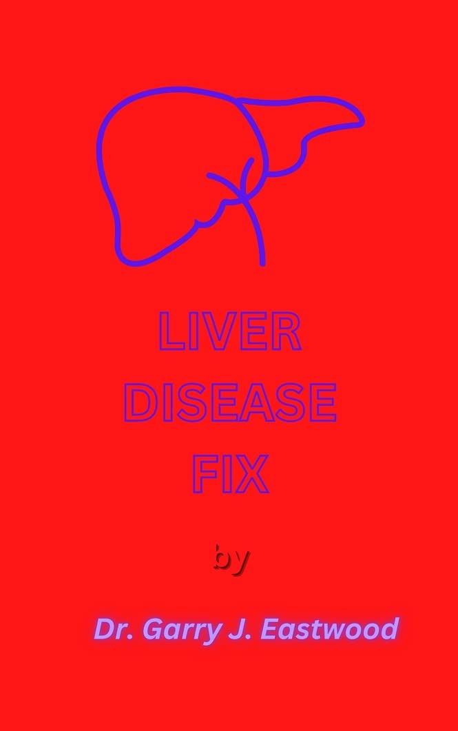 Amazon.com: LIVER DISEASE FIX eBook : Eastwood, Garry: Books
