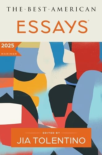 The Best American Essays 2025: A Premier Showcase of Critically ...