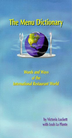 The Menu Dictionary : Words and Ways of the International Restaurant ...