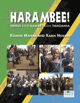 Harambee! Songs and Games from Tanzania: Karen Howard Kedmon Mapana ...