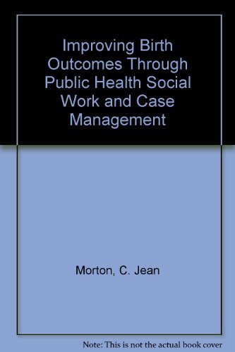 Improving Birth Outcomes Through Public Health Social Work and Case ...