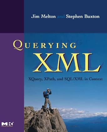 Querying XML, : XQuery, XPath, and SQL/XML in context (The Morgan ...