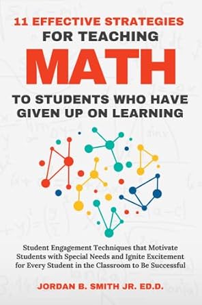 11 Effective Strategies for Teaching Math to Students Who Have Given Up ...