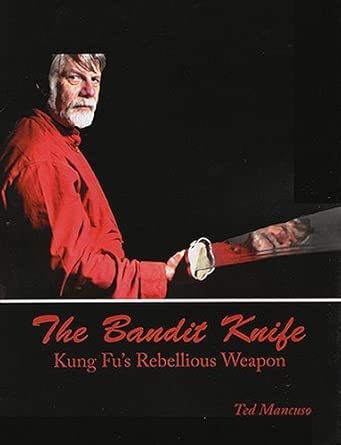 The Bandit Knife: Kung Fu's Rebellious Weapon ~Book and DVD by Ted ...